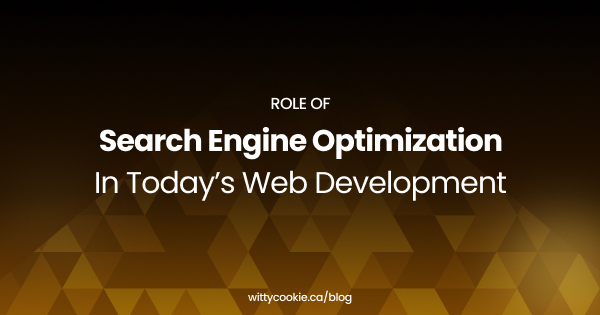 Role of Search Engine Optimization in Today’s Web Development | WittyCookie